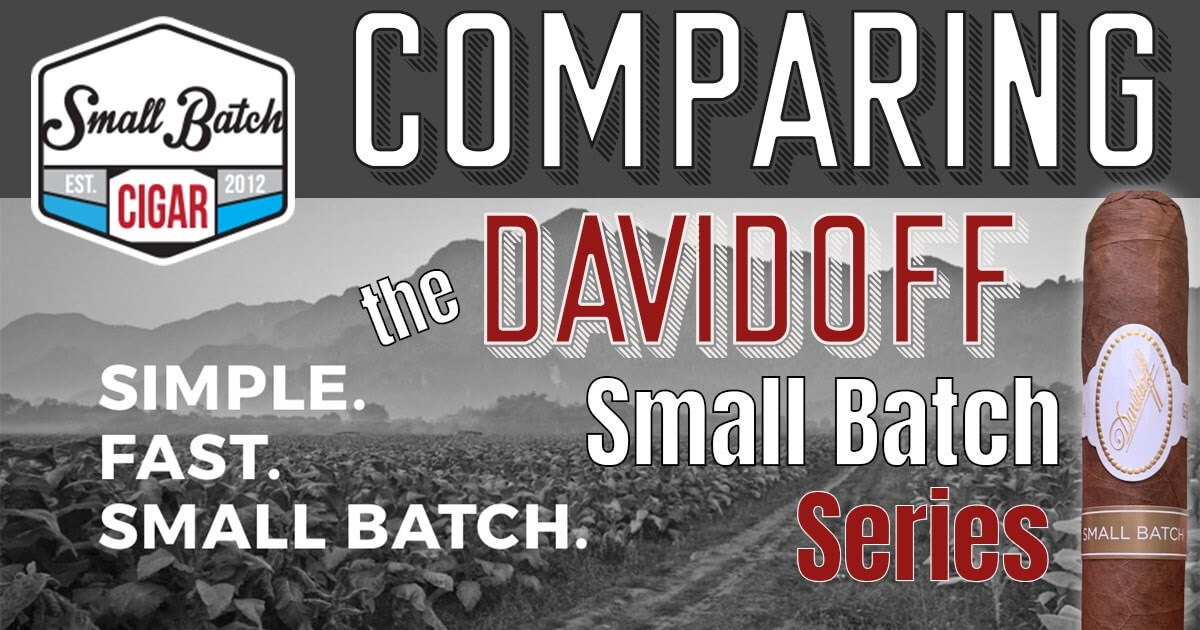 Comparing the Davidoff Small Batch Series | Best Online Cigar Shopping ...