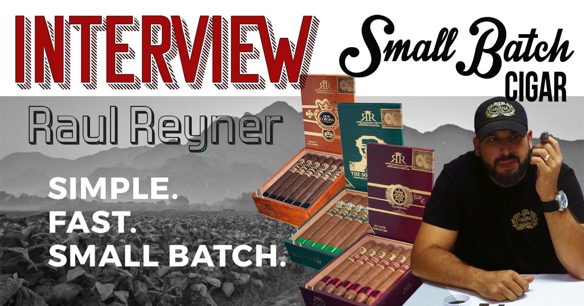 Interview with R&R Cigars (Raul Reyner) | Best Online Cigar Shopping ...
